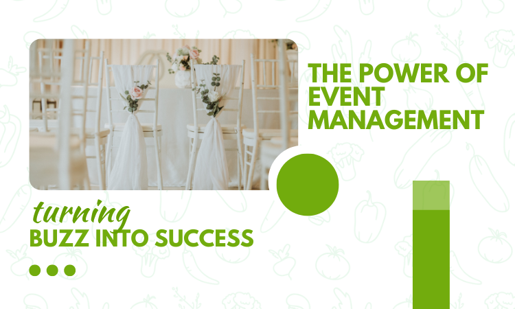 The Power of Event Management: Turning Buzz into Success