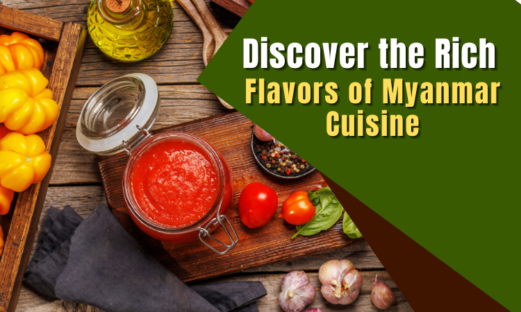 Discover the Rich Flavors of Myanmar Cuisine - The Corriander Leaf