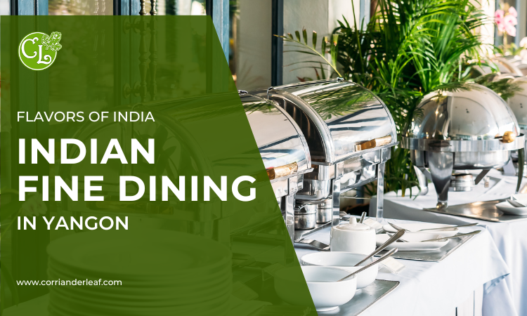 Flavors of India: Unforgettable Indian Fine Dining in Yangon